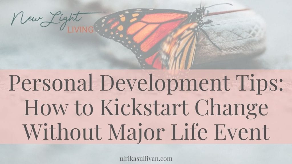Personal Development Tips: Kickstart Change With Ease