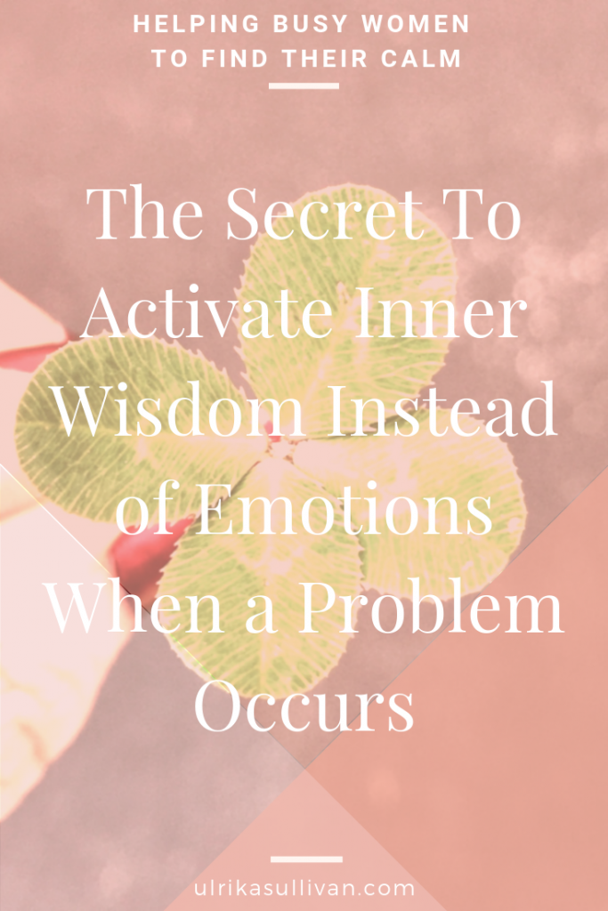 How to Activate Your Inner Wisdom Instead of Emotions When a Problem ...
