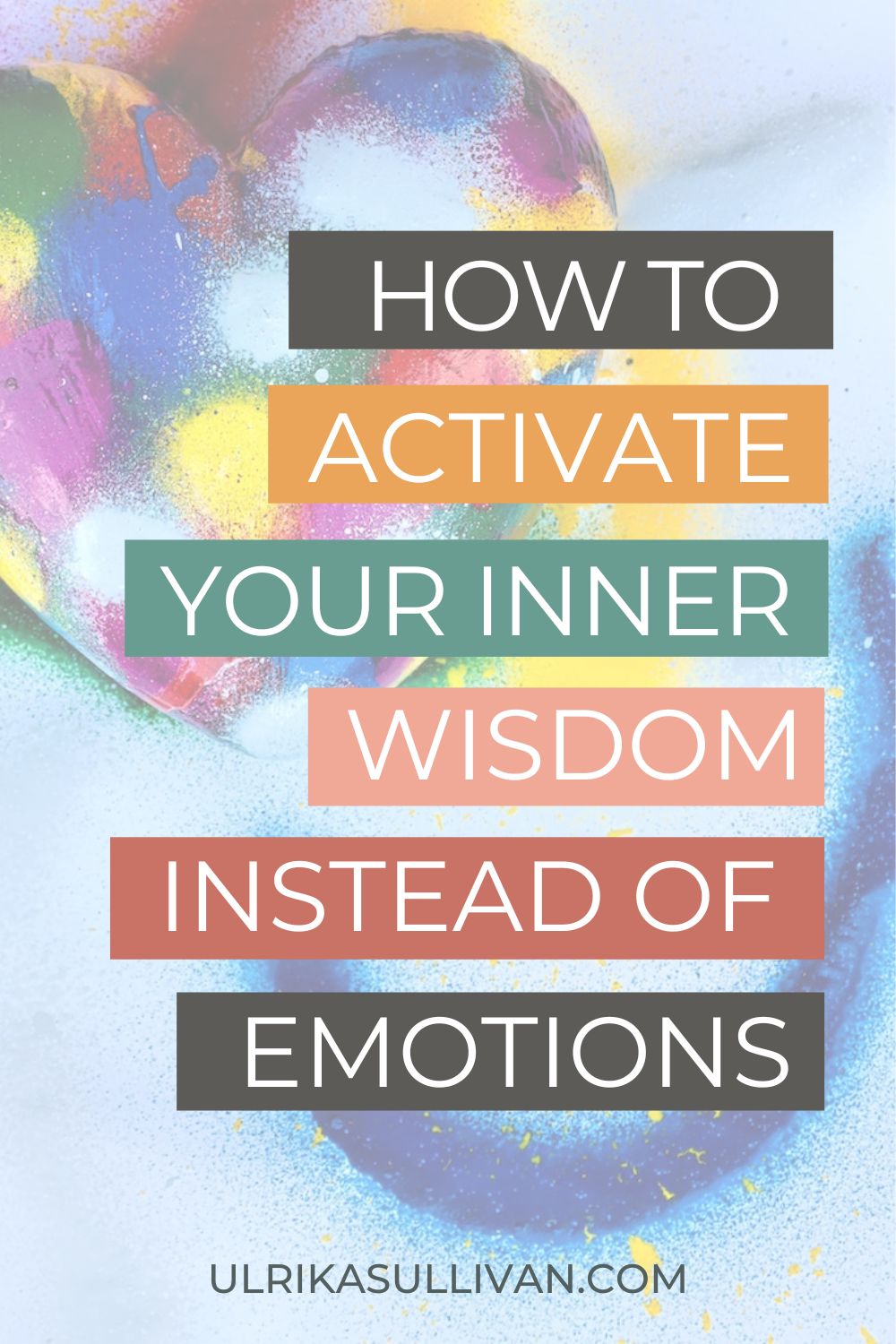 How to Activate Your Inner Wisdom Instead of Emotions