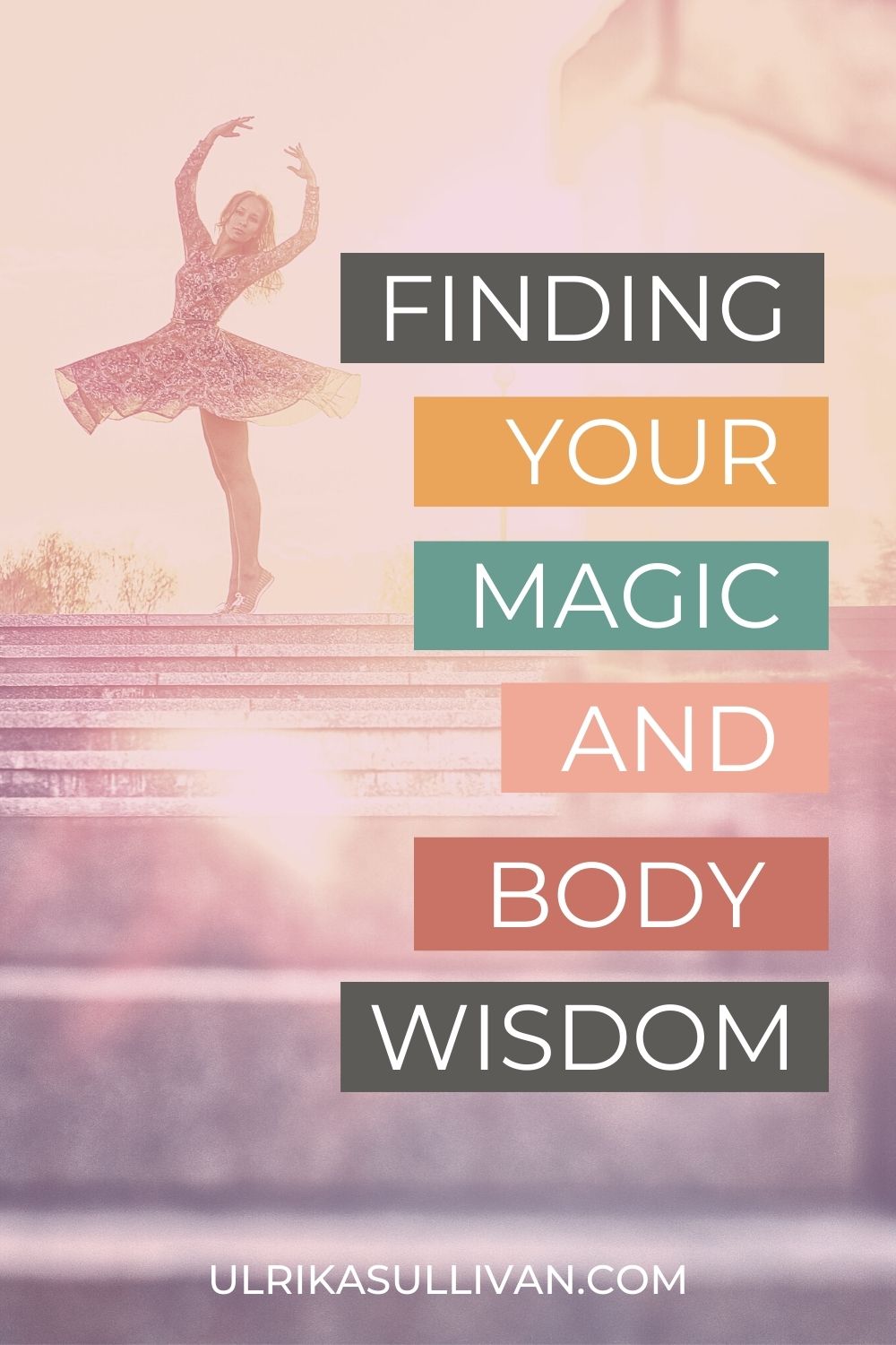 Finding Your Magic and Body Wisdom - ulrikasullivan.com