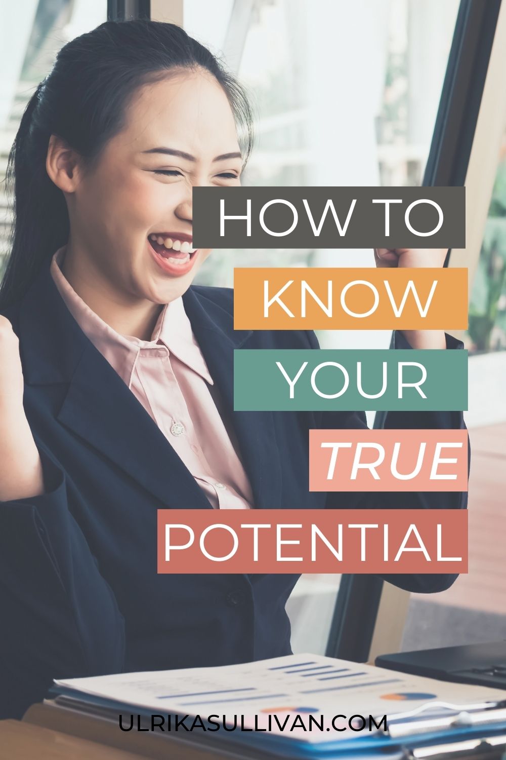 How to Know Your True Potential - ulrikasullivan.com
